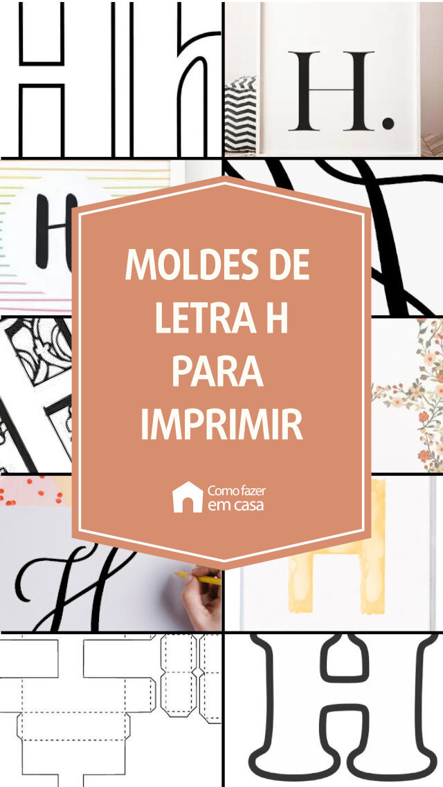 Moldes da letra H para imprimir - Como fazer em casa