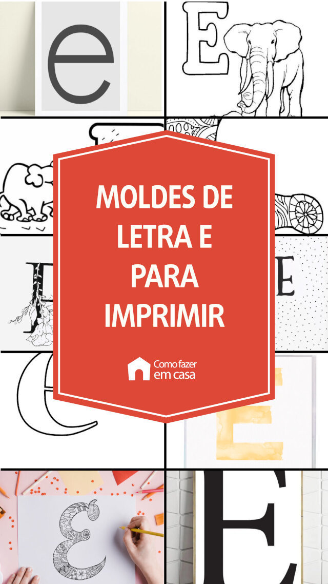 Moldes de letra E para imprimir - Como fazer em casa